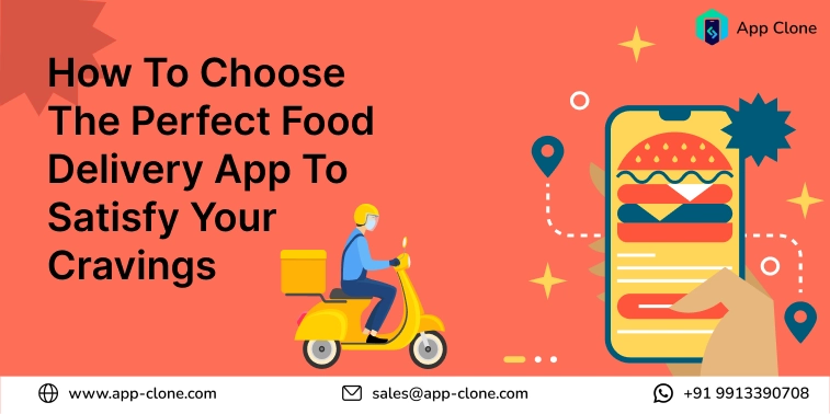Choose the Perfect Food Delivery App to Help Your Cravings